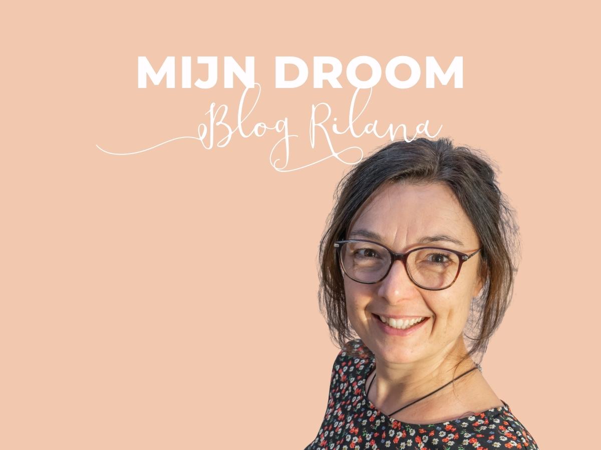 Mijn droom - Blog Rilana - InWesterveld Magazine online